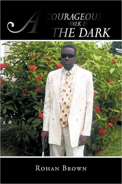 Rohan Brown (Author of A COURAGEOUS WALK IN THE DARK)