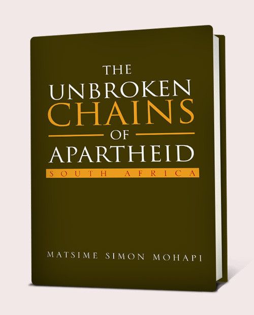 Matsime Simon Mohapi (Author of The Unbroken Chains of Apartheid )
