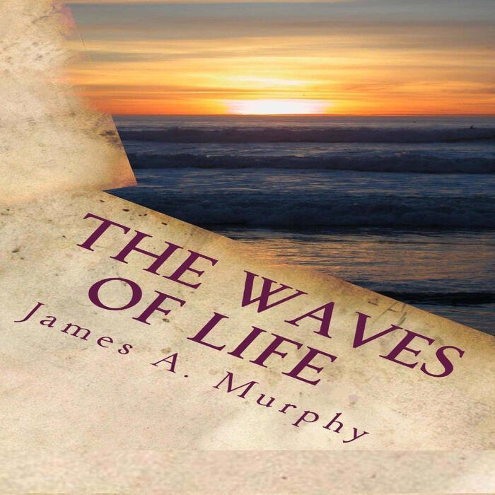 James A. Murphy (Author of The Waves of Life Quotes and Daily Meditations)
