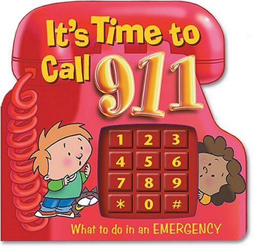It's Time to Call 911: What to Do in an Emergency by Smart Kids Publishing