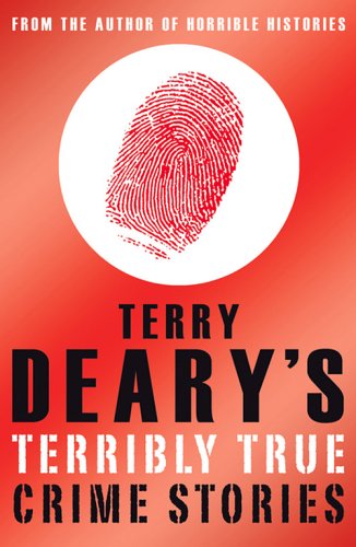 Terry Deary's Terribly True Crime Stories by Terry Deary