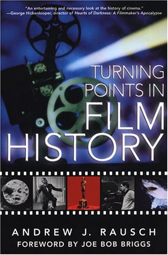 Turning Points in Film History by Andrew J. Rausch
