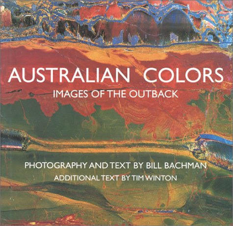 Australian Colors: Images of the Outback by Bill Bachman