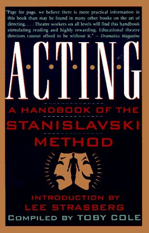Acting: A Handbook of the Stanislavski Method by Toby Cole