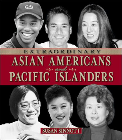Extraordinary Asian Americans and Pacific Islanders by Susan Sinnott