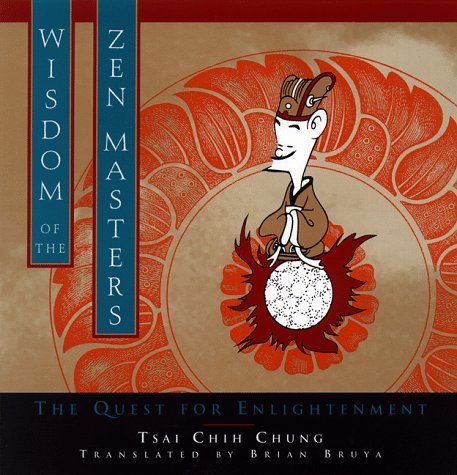 Wisdom of the Zen Masters: The Quest for Enlightenment by Tsai Chih Chung