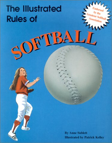 The Illustrated Rules of Softball by Anne Sublett