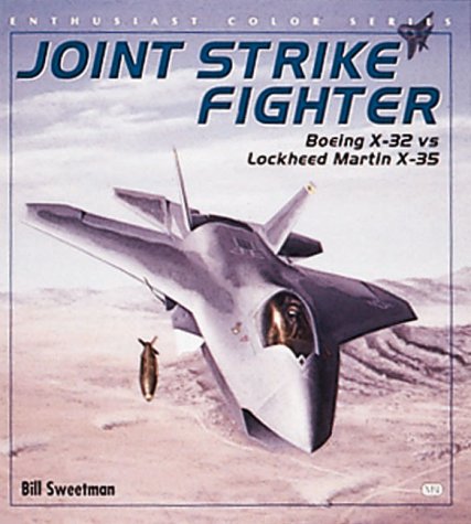 Joint Strike Fighter: Boeing X-32 Vs. Lockheed Martin X-35 by Bill Sweetman