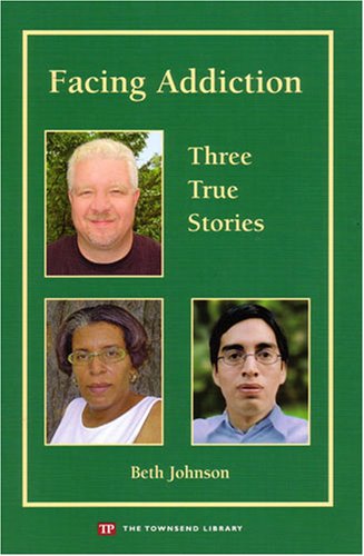 Facing Addiction: Three True Stories by Beth Johnson