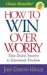 How to Win Over Worry: Time-Tested Answers to Emotional Freedom by John ...