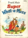 What A Mess by Frank Muir