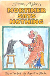 Mortimer Says Nothing (Arabel and Mortimer, #10-13) by Joan Aiken ...