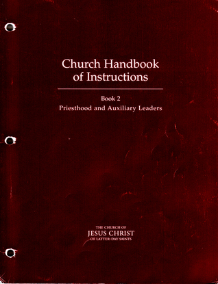 Church Handbook of Instructions: Book 2 Priesthood and Auxiliary ...