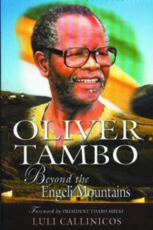 Oliver Tambo: Beyond The Engeli Mountains by Luli Callinicos