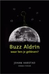 Buzz Aldrin, waar ben je gebleven? by Johan Harstad