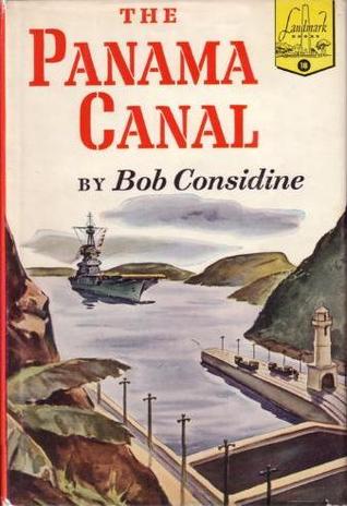 The Panama Canal by Bob Considine