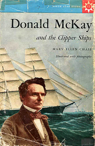 Donald McKay and the Clipper Ships by Mary Ellen Chase