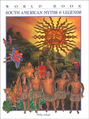 South American Myths & Legends by Philip Ardagh