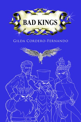 Bad Kings by Gilda Cordero-Fernando — Reviews, Discussion, Bookclubs, Lists