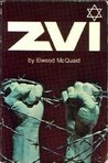 Zvi: The Miraculous Story of Triumph Over the Holocaust by Elwood ...