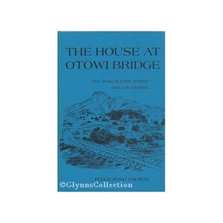 The House at Otowi Bridge: The Story of Edith Warner and Los Alamos by ...