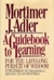 A Guidebook to Learning: For a Lifelong Pursuit of Wisdom by Mortimer J ...