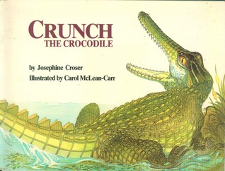Crunch, The Crocodile by Josephine Croser