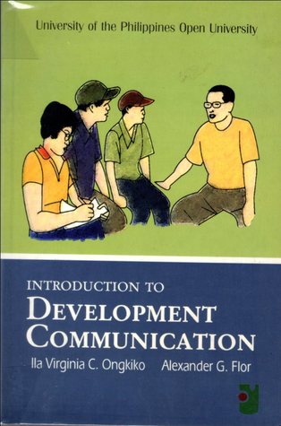 Introduction to Development Communication by Ila Virginia C. Ongkiko