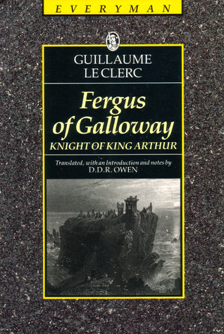 Fergus of Galloway: Knight of King Arthur by Guillaume le Clerc