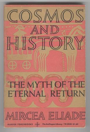 Cosmos and History: The Myth of the Eternal Return by Mircea Eliade