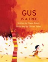 Gus is a Tree by Claire Babin — Reviews, Discussion, Bookclubs, Lists