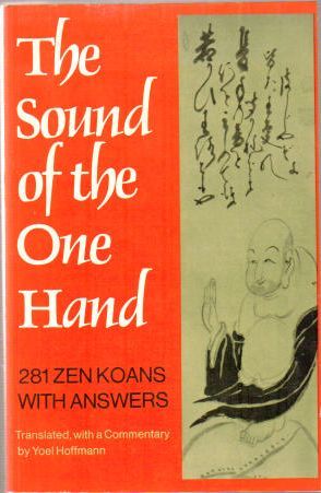The Sound of the One Hand: 281 Zen Koans with Answers by Hau Hōō
