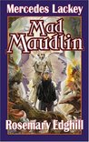 Mad Maudlin (Bedlam's Bard, #6) by Mercedes Lackey — Reviews ...