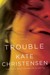 Trouble by Kate Christensen — Reviews, Discussion, Bookclubs, Lists