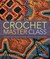 Crochet Master Class: Lessons and Projects from Today's Top Crocheters ...