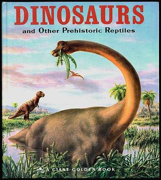 Dinosaurs and Other Prehistoric Reptiles by Jane Werner Watson