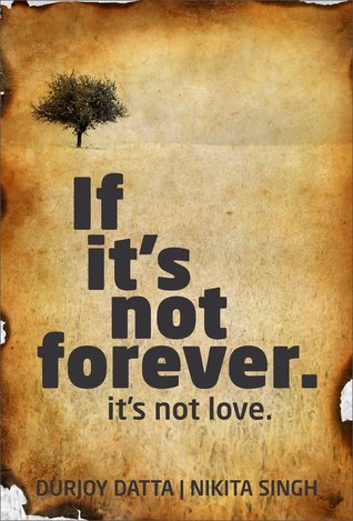 If It's Not Forever. It's Not Love. by Durjoy Datta