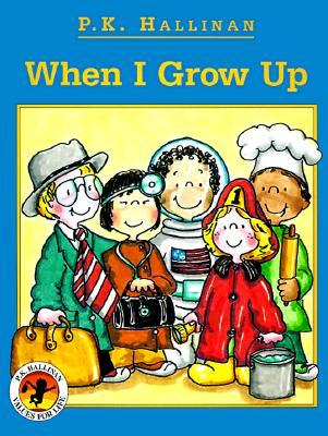 When I Grow Up by P.K. Hallinan