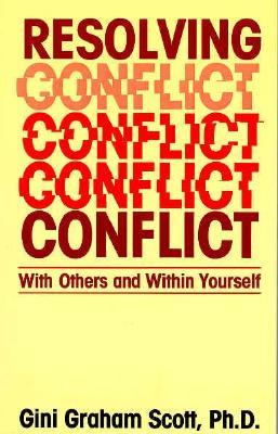 Resolving Conflict With Others And Within Yourself by Gini Graham Scott