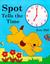 Spot Tells the Time by Eric Hill