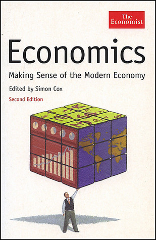 Economics: Making Sense of the Modern Economy by Simon Cox