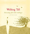 Walk Tall: 100 Ways To Live Life To The Fullest by Anthony Gunn