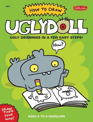 How to Draw Uglydoll: Ugly Drawings in a Few Easy Steps! by David Horvath