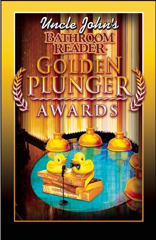 Uncle John's Bathroom Reader Golden Plunger Awards by Bathroom Readers ...