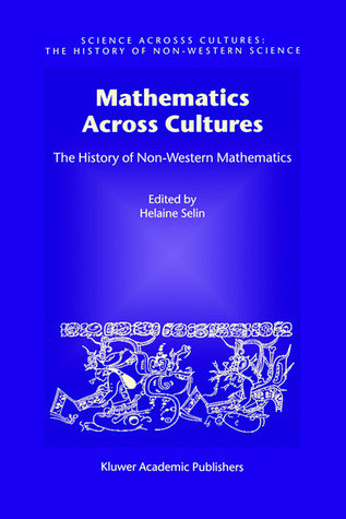 Mathematics Across Cultures: The History of Non-Western Mathematics by ...