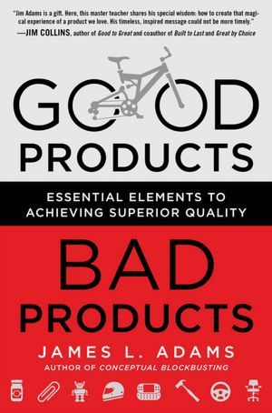 Good Products, Bad Products: Essential Elements to Achieving Superior ...