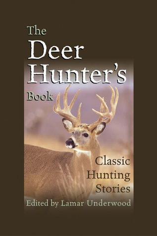 Deer Hunter's Book: Classic Hunting Stories by Lamar Underwood