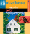 Mastering Color Digital Photography by Michael Freeman — Reviews ...