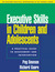 Executive Skills in Children and Adolescents: A Practical Guide to Assessment and Intervention ...