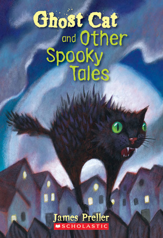 Ghost Cat And Other Spooky Tales by James Preller